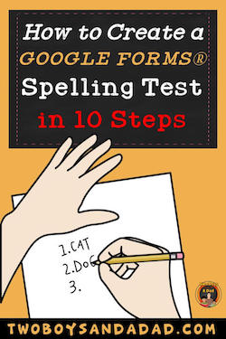 How to Make a Google Forms Spelling Test - Two Boys and a Dad